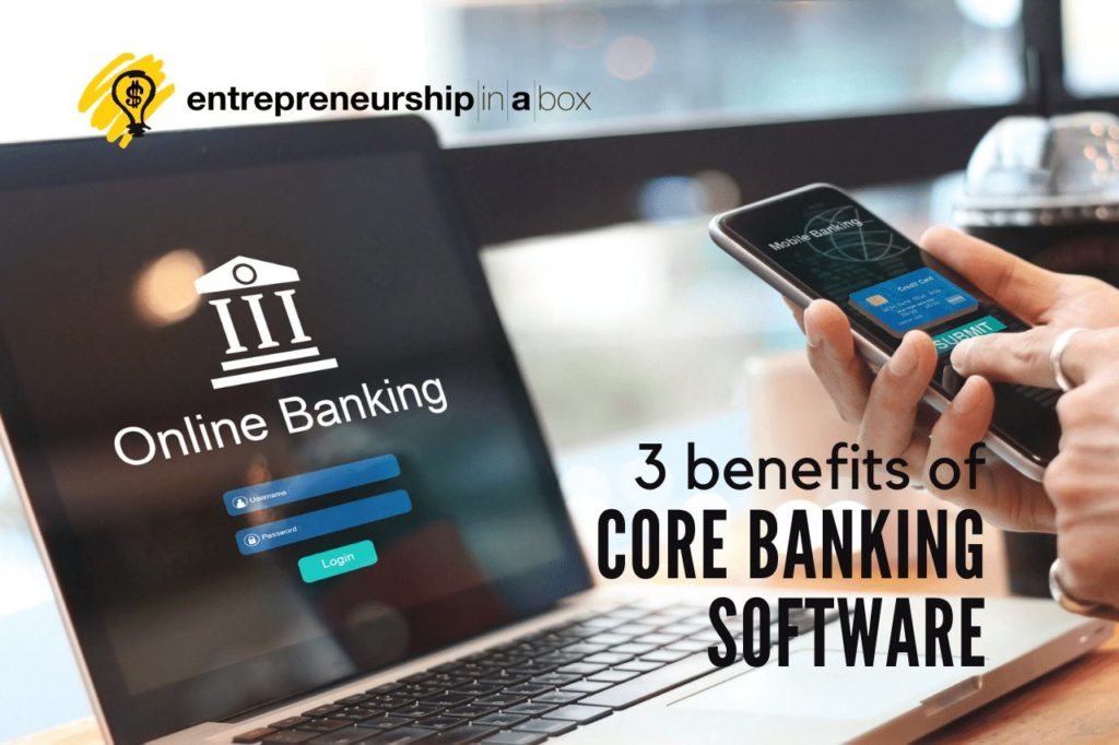 3 Benefits of Core Banking Software | Entrepreneurship in a Box