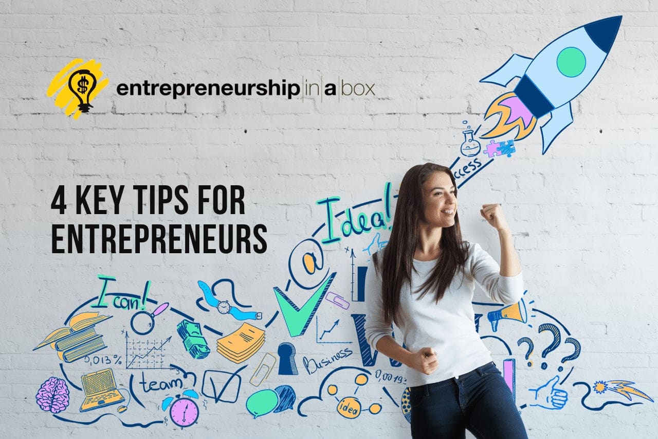 4 Key Tips for Entrepreneurs | Entrepreneurship in a Box
