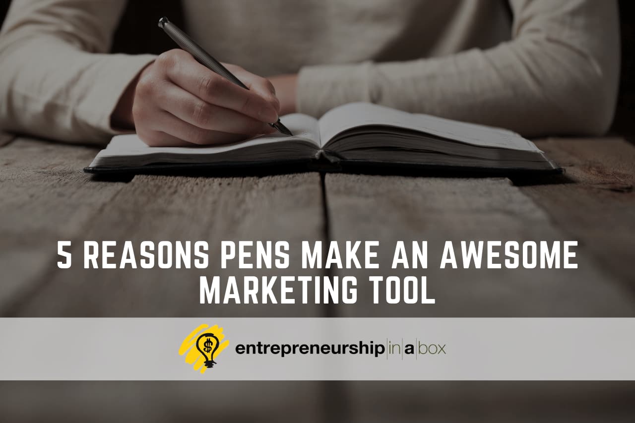 Why Pens Are an Awesome Marketing Tool | Entrepreneurship in a Box