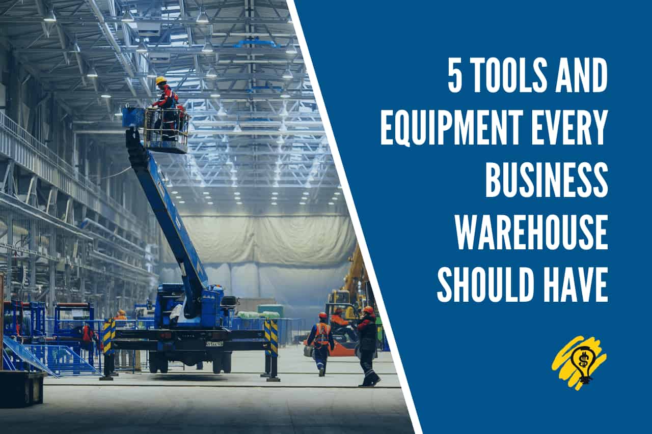 Tools and Equipment Every Business Warehouse Should Have