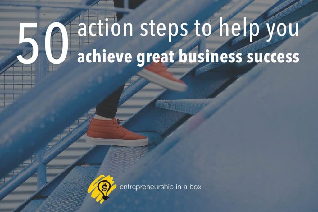 50 Action Steps to Achieve Great Business Success | Business Startup