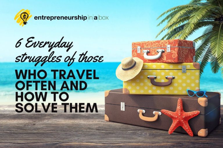 How to Solve 6 Everyday Struggles of Those Who Travel Often