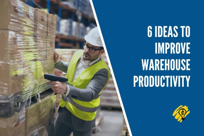 6 Ideas to Improve Warehouse Productivity | Entrepreneurship in a Box