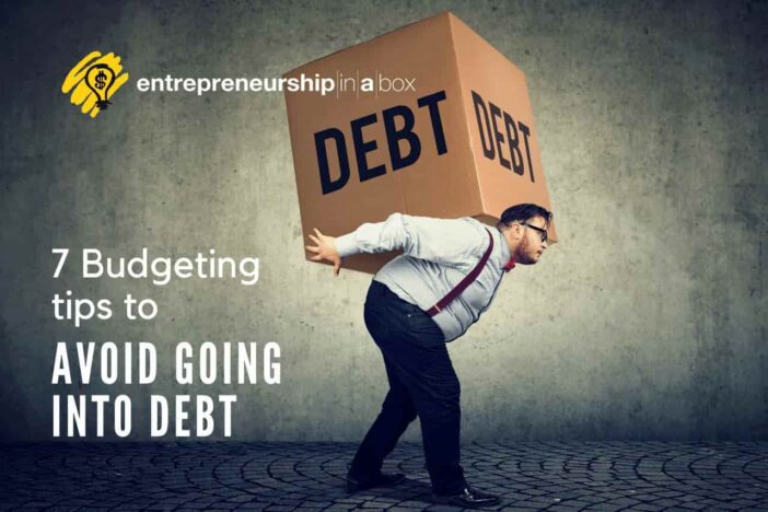 7 Budgeting Tips to Avoid Going into Debt | Entrepreneurship in a Box