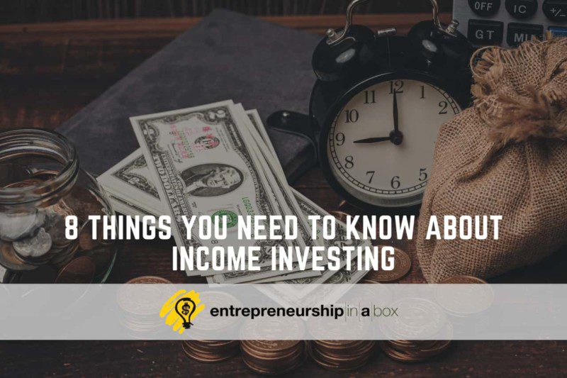 8 Things You Need to Know About Income Investing