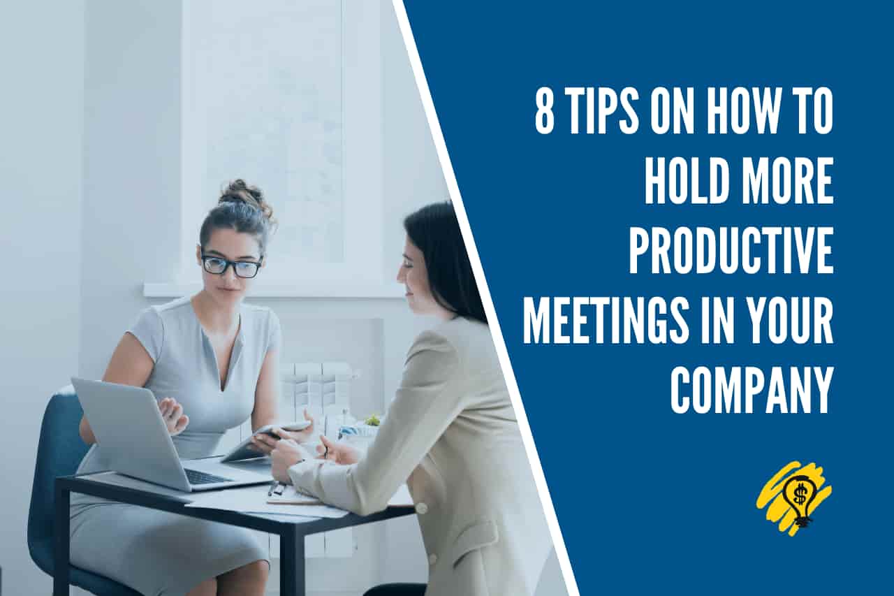 8 Tips on How to Hold More Productive Meetings | Productivity