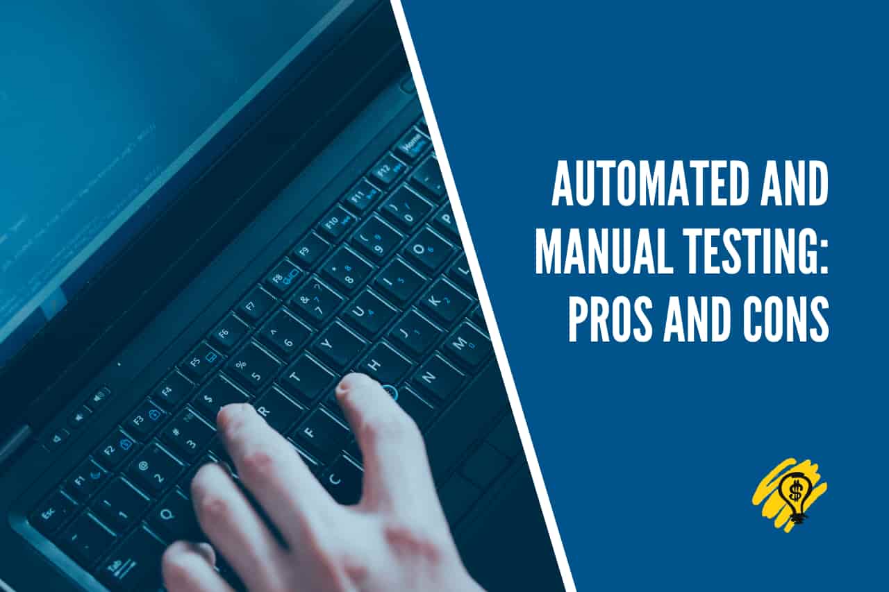 Automated and Manual Testing: Pros and Cons | Entrepreneurship in a Box