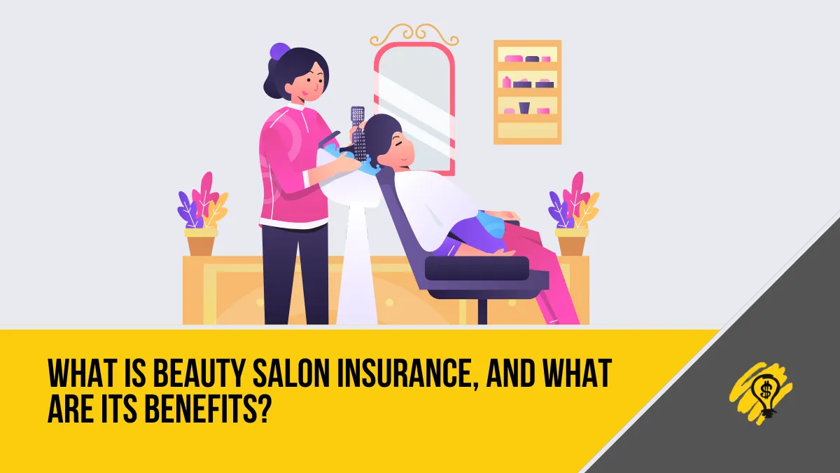 Everything About Beauty Salon Insurance and Its Benefits