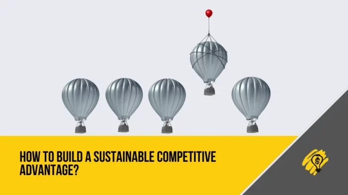 How to Build a Sustainable Competitive Advantage? | Marketing