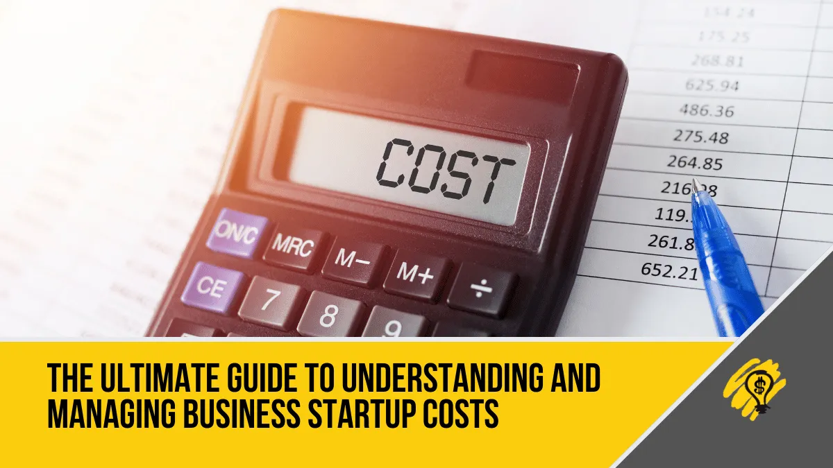 Guide to Understanding and Managing Business Startup Costs