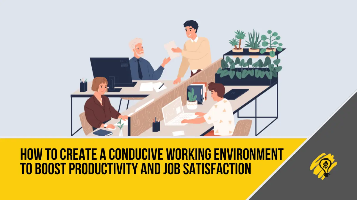 How to Create a Conducive Working Environment?