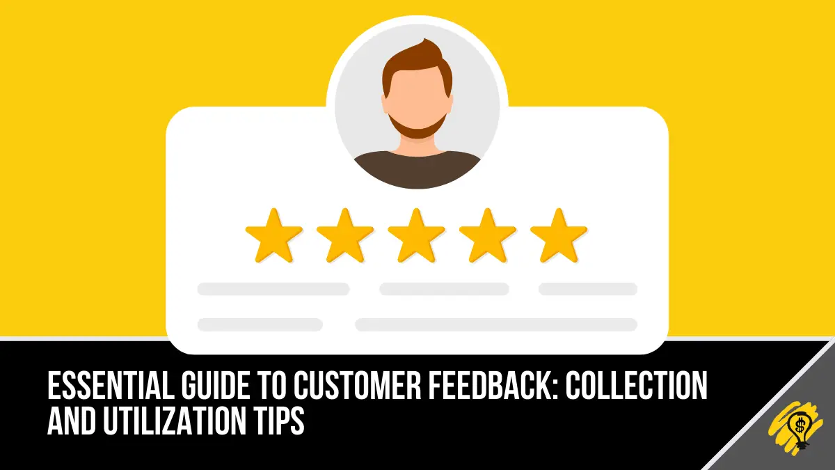 Guide to Customer Feedback: Collection and Utilization Tips