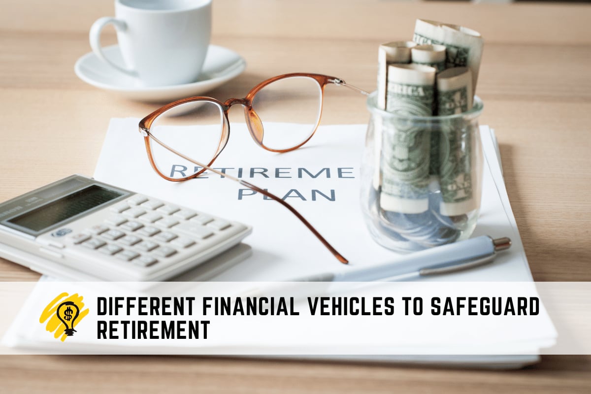 Different Financial Vehicles to Safeguard Retirement | Retirement