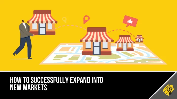 Expand into New Markets: A Comprehensive Guide
