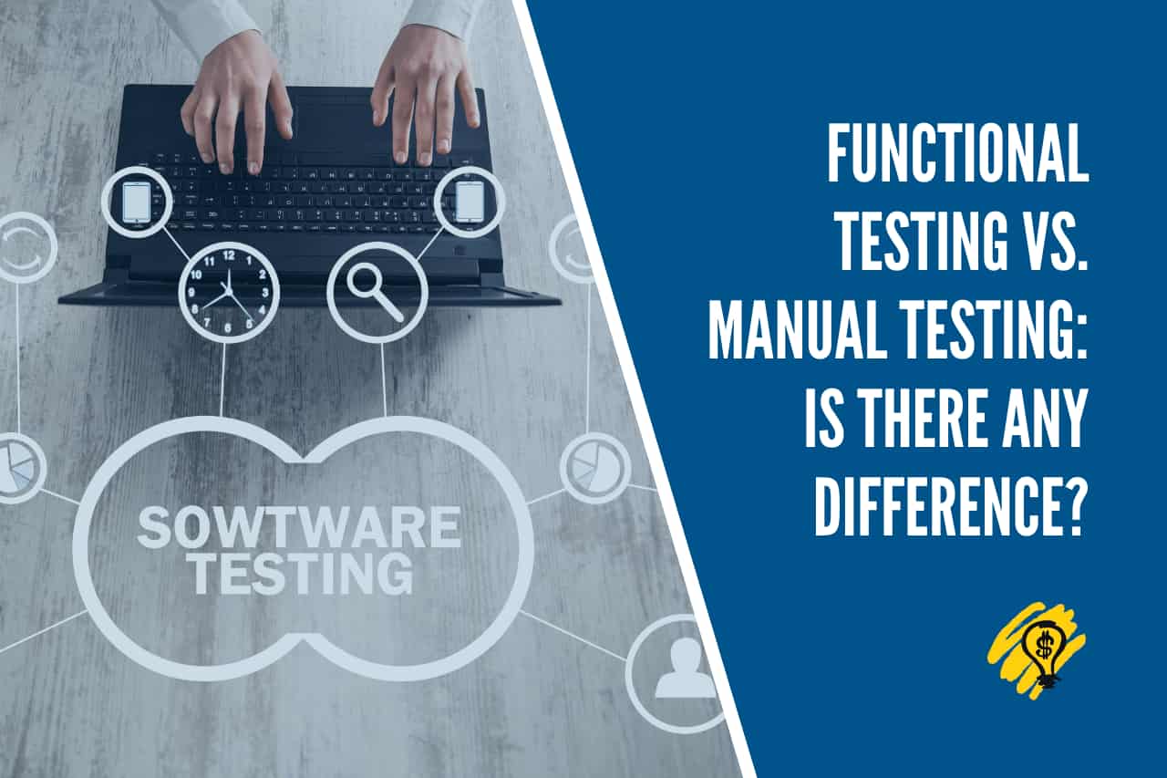 Is There a Difference Between Functional Testing & Manual Testing
