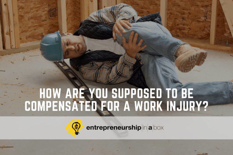 How to Be Compensated for A Work Injury? | Entrepreneurship in a Box