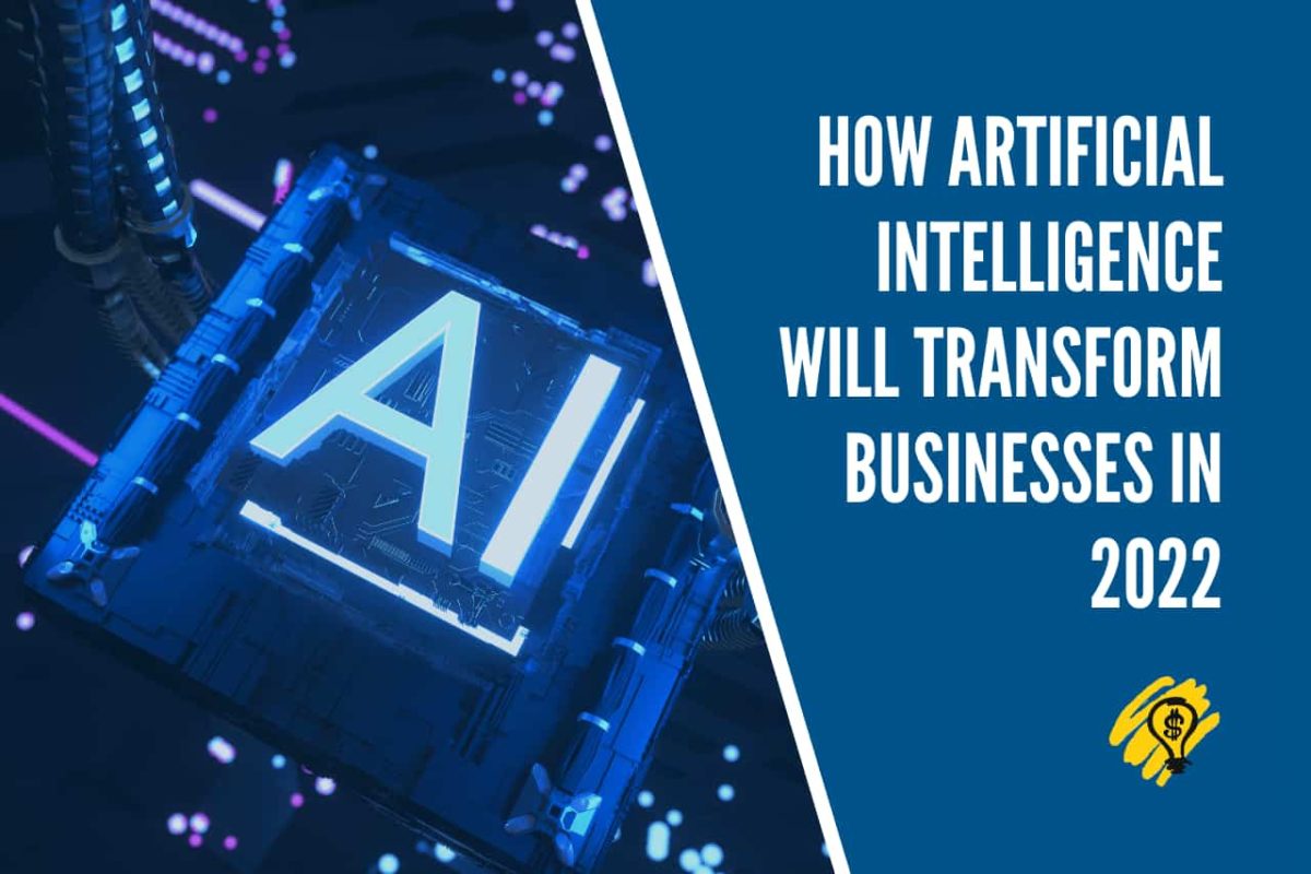 How Artificial Intelligence Will Transform Businesses
