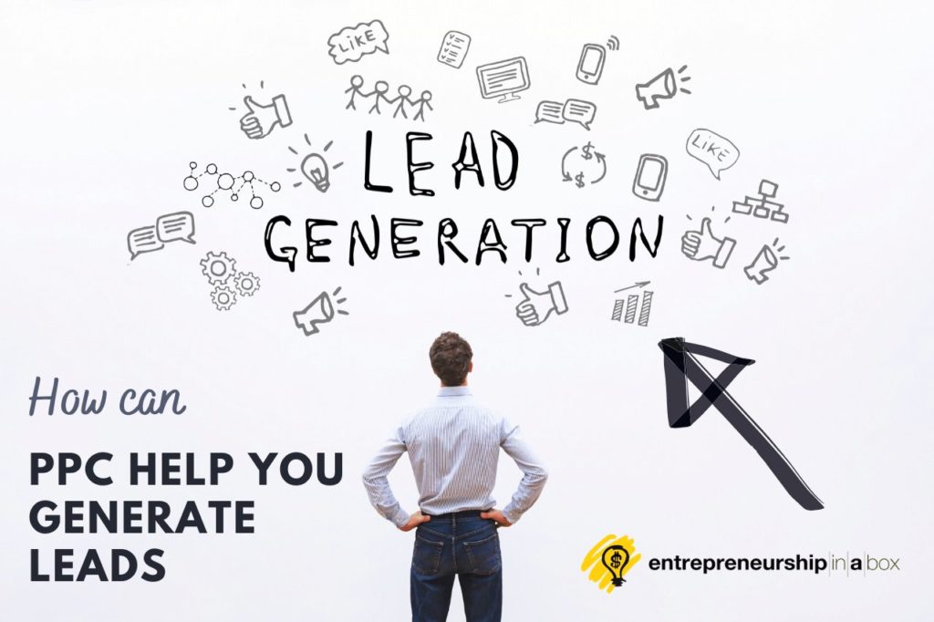 How Can PPC Help You Generate Leads | Entrepreneurship in a Box