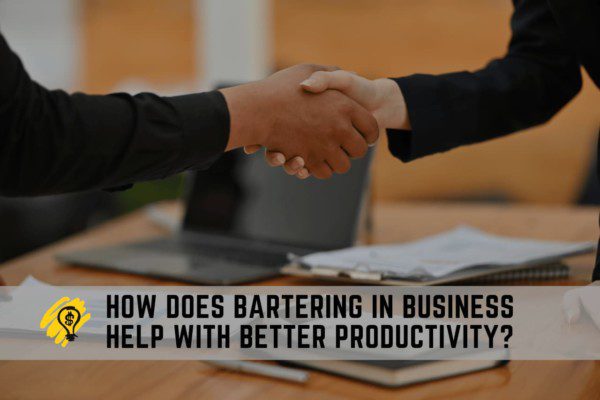 How Does Bartering Help with Better Productivity?