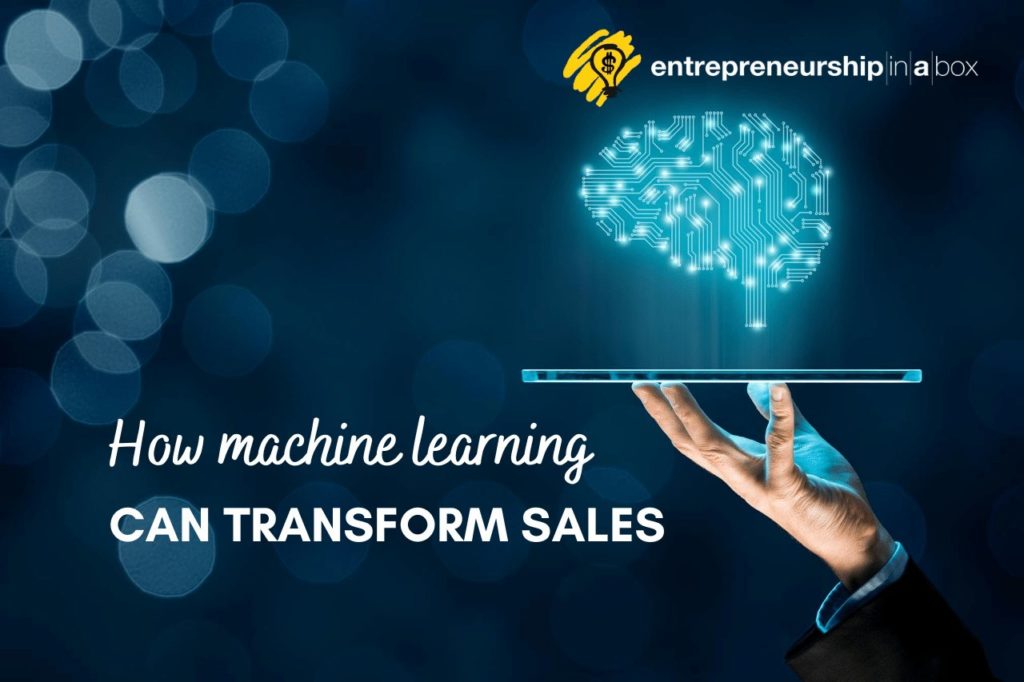 How Machine Learning Can Transform Sales | Entrepreneurship in a Box