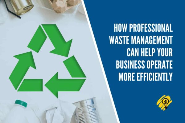 Operate More Efficiently With Professional Waste Management