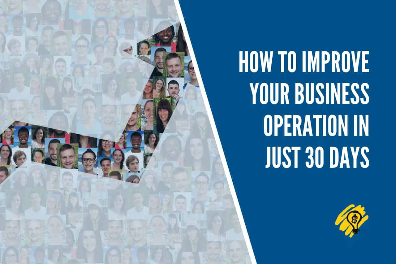 Improve Your Business Operation In Just 30 Days