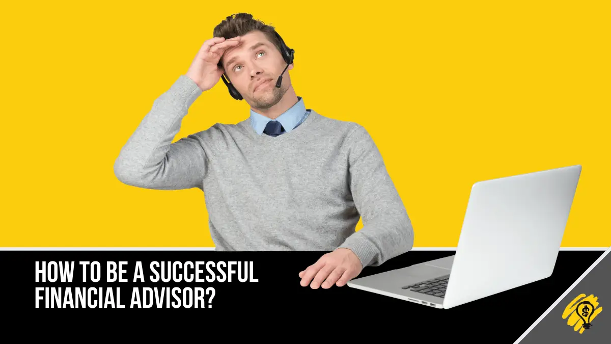 How to Be a Successful Financial Advisor in Today’s Market ...