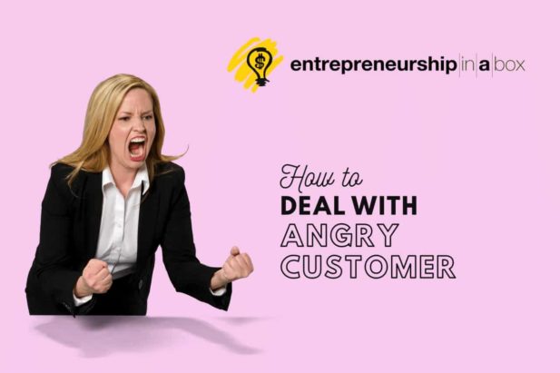 How to Deal With Angry Customers | Entrepreneurship in a Box