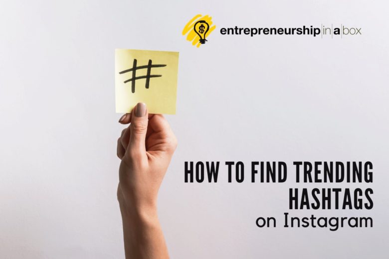 How to Find Trending Hashtags on Instagram - Entrepreneurs Box
