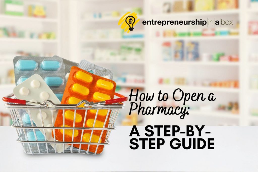 How to Open a Pharmacy Business: A Step-by-Step Guide