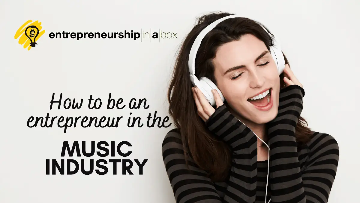 How to be an Entrepreneur in the Music Industry | Entrepreneurship in a Box