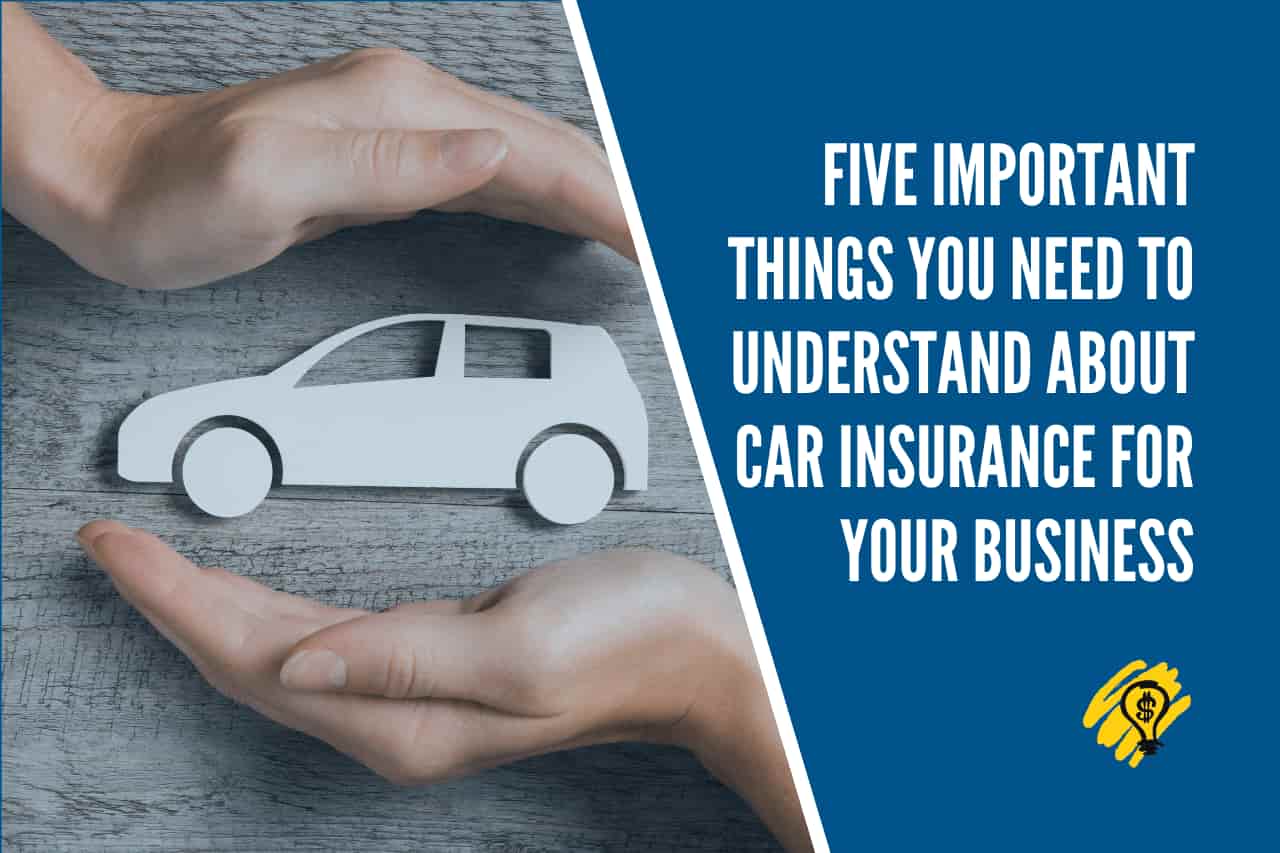 5 Things to Understand About Car Insurance for Your Business