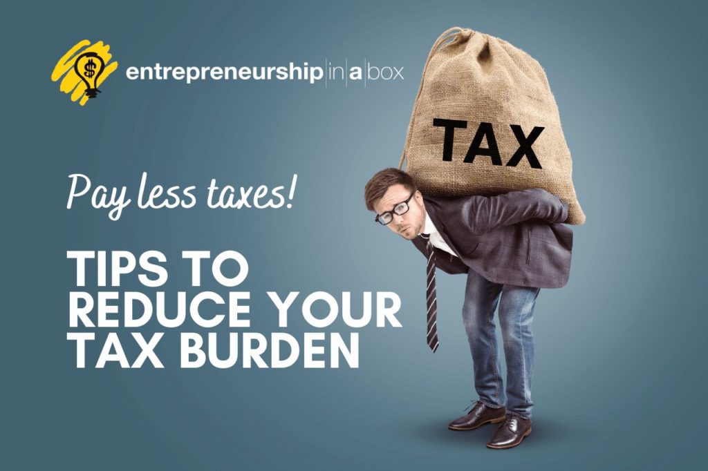 Pay Less Taxes! Tips to Reduce Your Tax Burden | Entrepreneurship in a Box