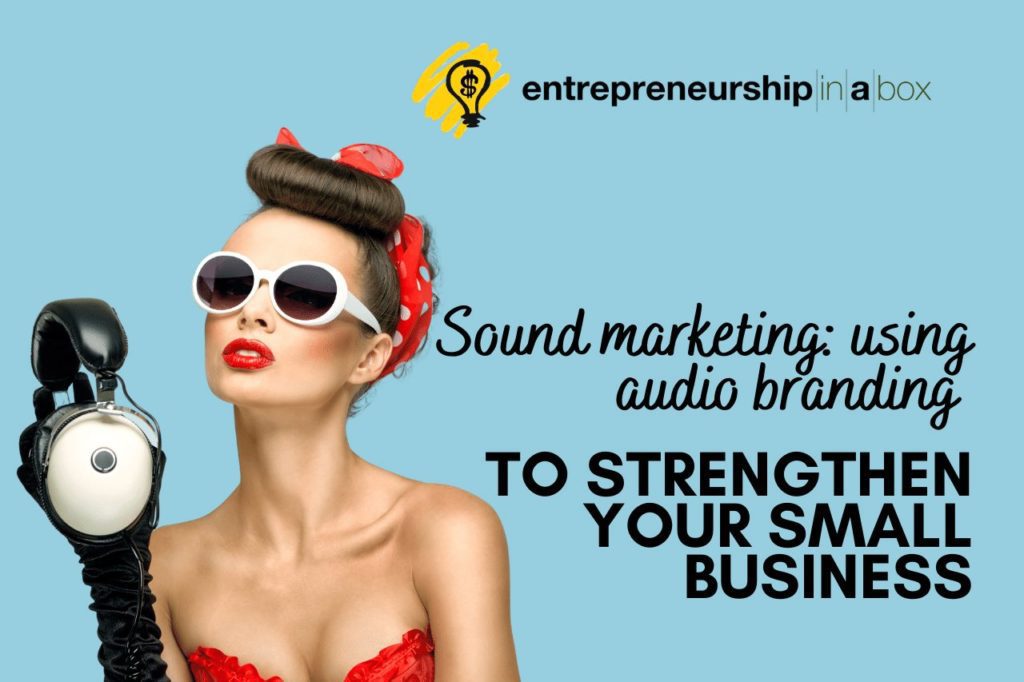 Using Audio Branding to Strengthen Your Small Business