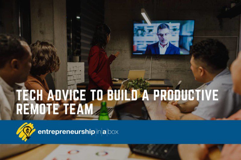 Tech Advice To Build A Productive Remote Team | Productivity