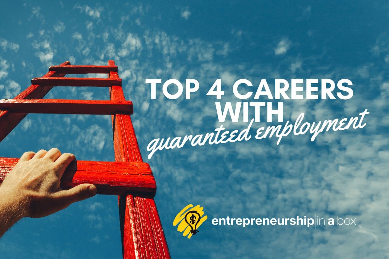 Top 4 Careers with Guaranteed Employment | Entrepreneurship in a Box