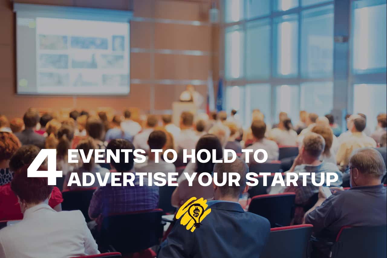 Top 4 Events to Hold to Advertise Your New Startup | Marketing