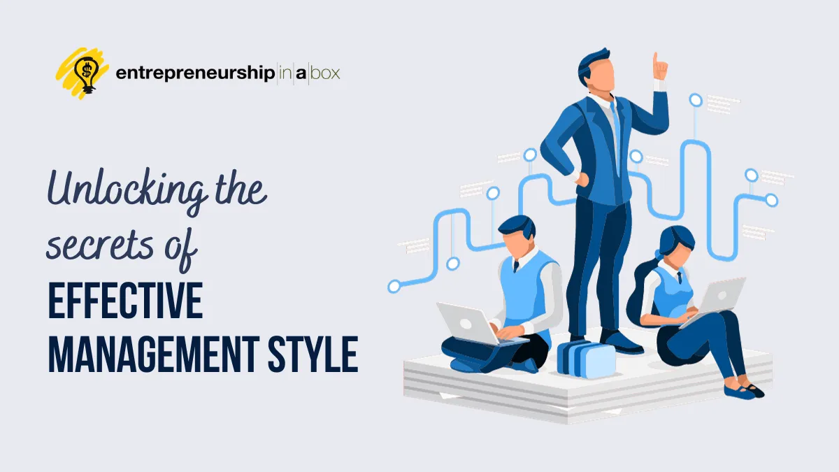 Unlocking the Secrets of Effective Management Style | Entrepreneurship ...