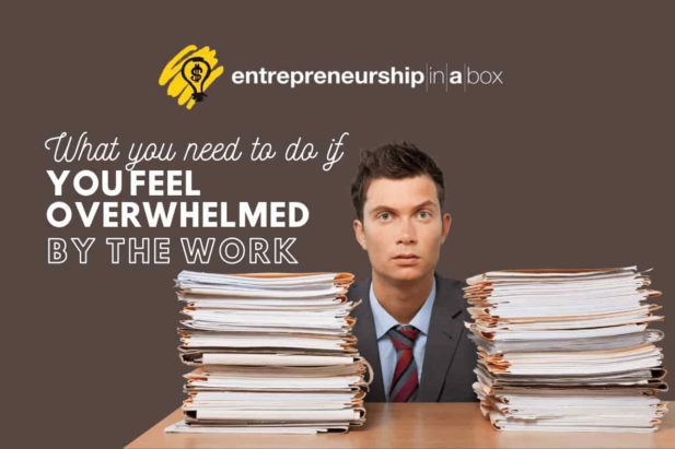 What to Do if You Feel Overwhelmed by the Work | Productivity