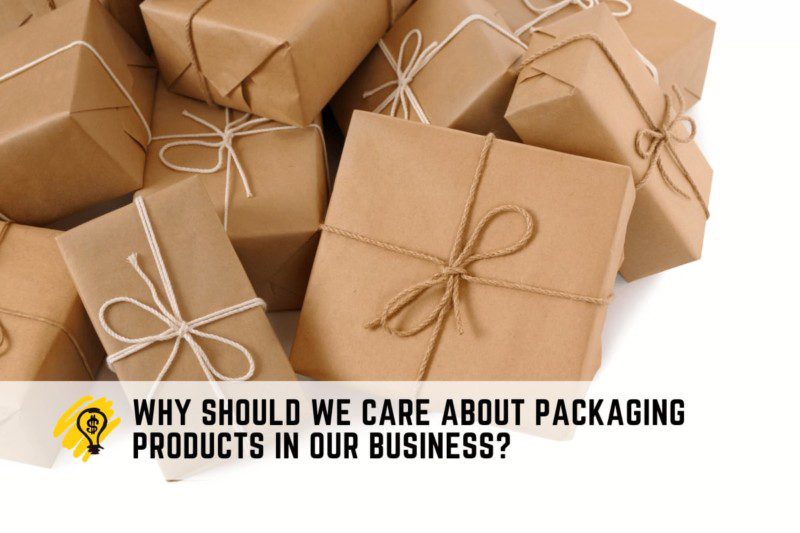 Why Should You Care About Packaging Products?