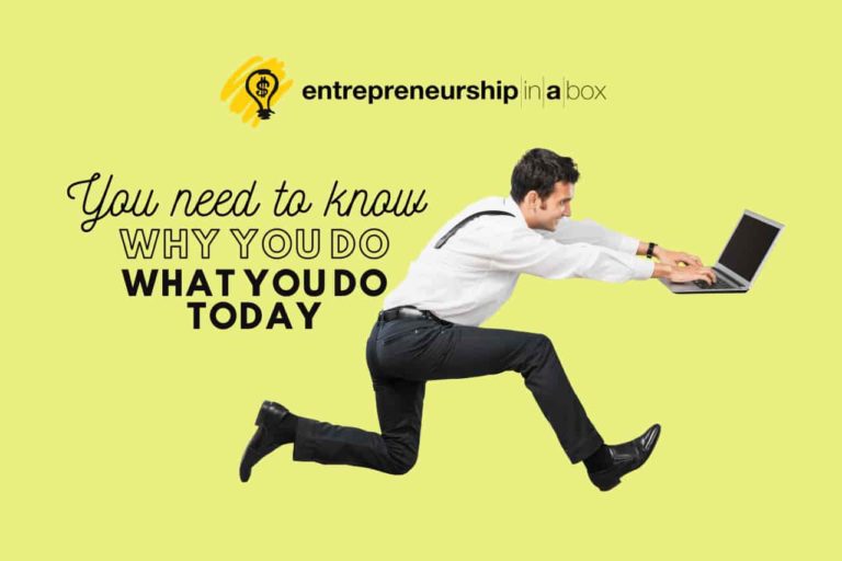 You Need to Know Why You Do What You Do Today | Entrepreneurship in a Box