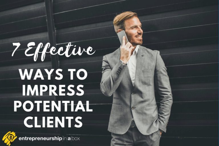 7 Effective Ways to Impress Potential Clients | Entrepreneurship in a Box