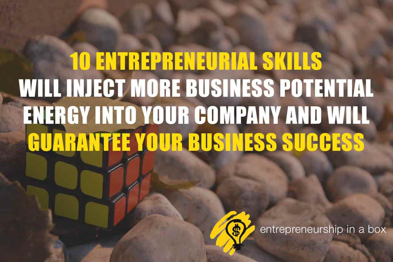 10 Skills You Will Need Now as an Entrepreneur - Entrepreneur