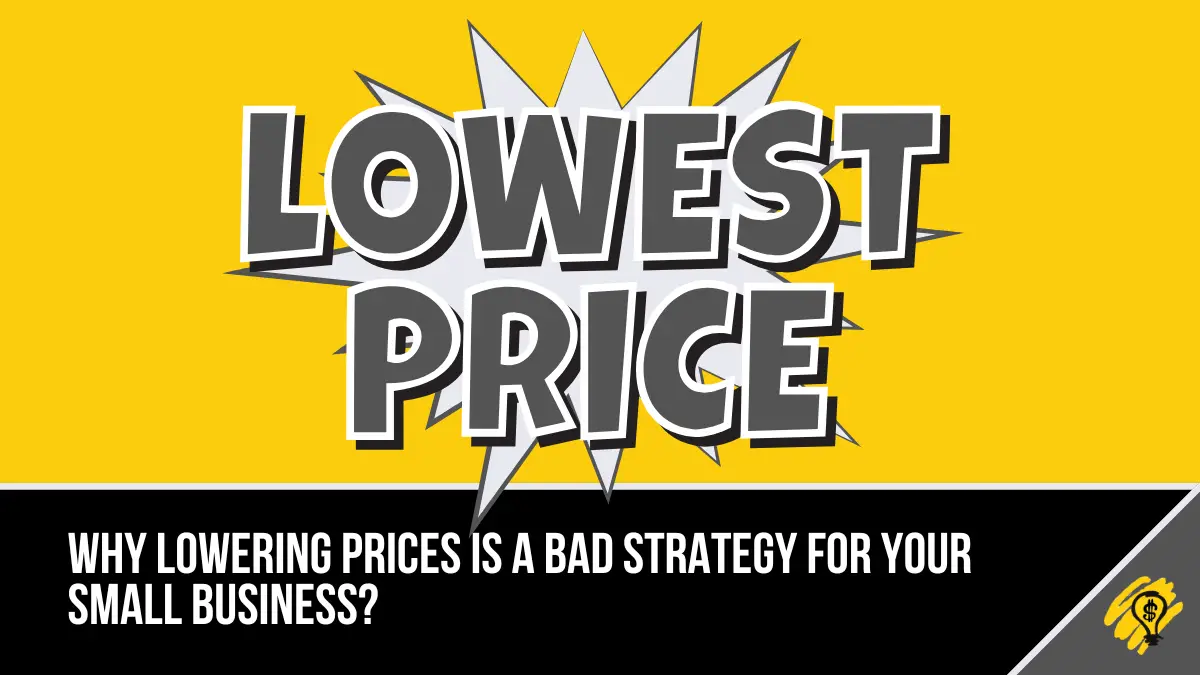 The Negative Effects of Lowering Prices on Your Business