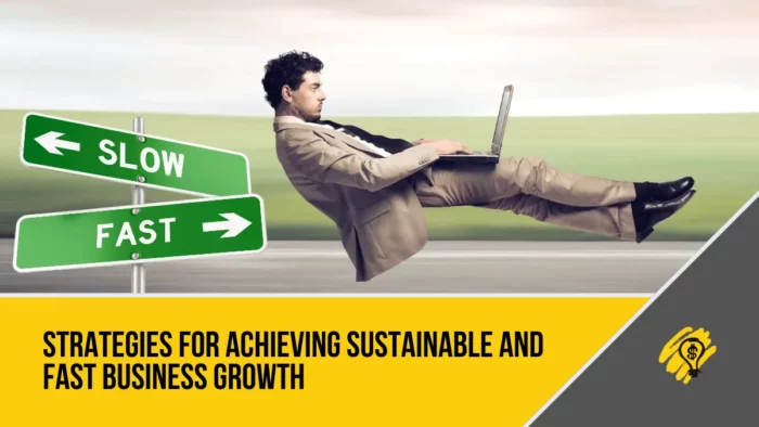 How to Achieve Sustainable and Fast Business Growth?
