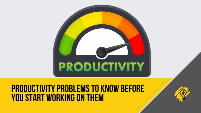 10 Productivity Problems You Need to Know | Productivity