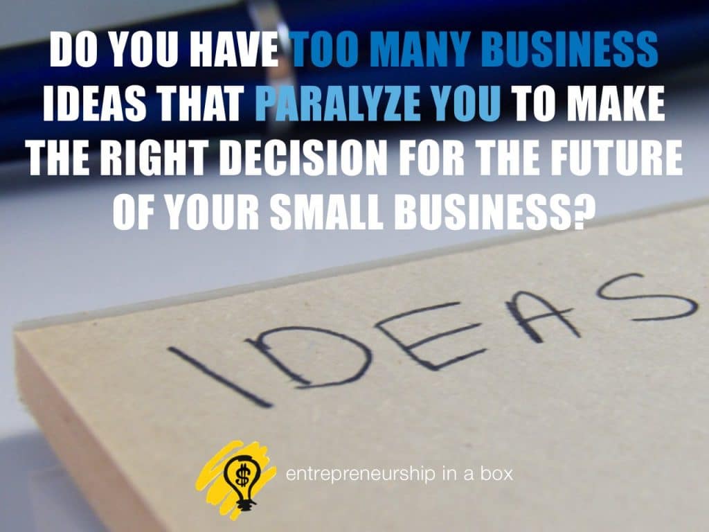 6 Things You Can Do When You Have Too Many Business Ideas | Business Ideas