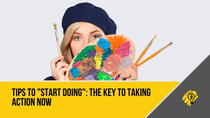 15 Tips to Help You Start Doing What You Really Need to Do